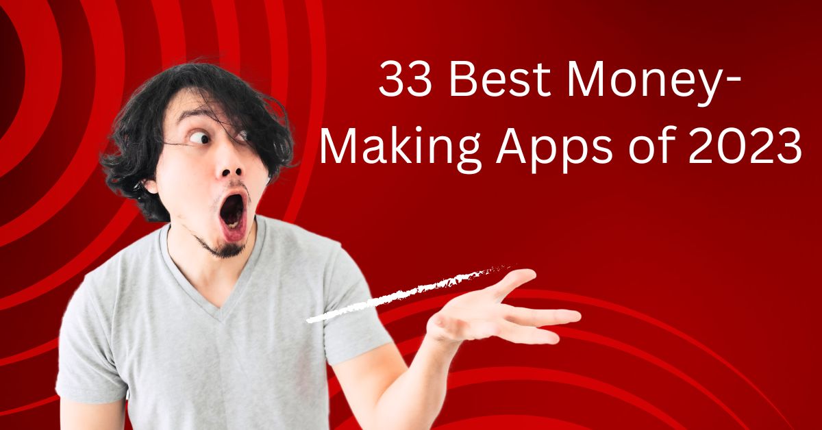 33 Best Money-Making Apps of 2023 - earn24money.com
